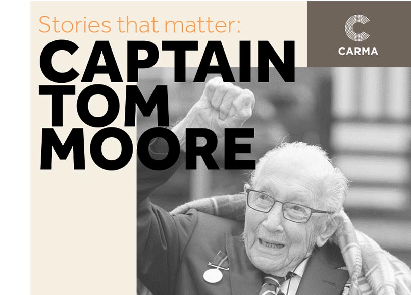 Stories that matter: Captain Tom Moore - CARMA
